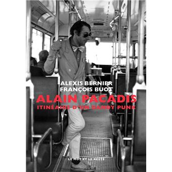Alain Pacadis - Itinéraire d'un dandy punk Itinéraire d'un dandy punk ...