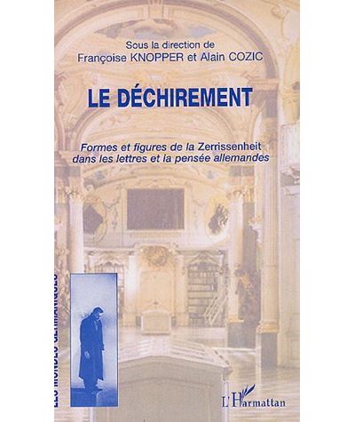 Le déchirement Formes et figures de la Zerrissenheit dans les lettres ...