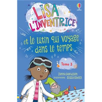 Lisa L'Inventrice - Lisa l'inventrice - Tome 3 Lisa l'inventrice et le ...
