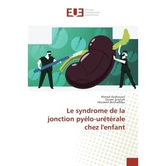 Le syndrome de la jonction pyelo-ureterale chez l'enfant - broché ...