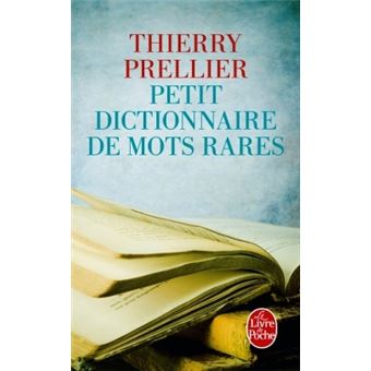 Petit dictionnaire de mots rares - Poche - Thierry Prellier - Achat ...