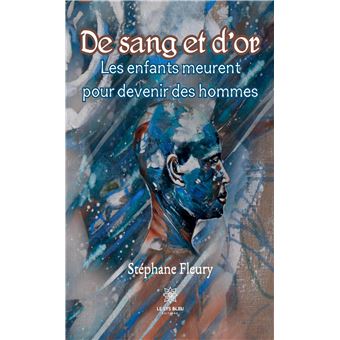 De sang et d'or Les enfants meurent pour devenir des hommes - broché ...