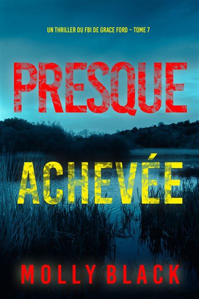 Presque achevée (Un thriller du FBI de Grace Ford Tome 7) - ebook (ePub ...