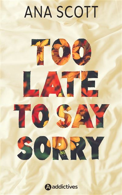 Too Late to Say Sorry - broché - Ana Scott - Achat Livre | fnac