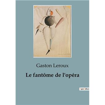 Le fantôme de l'opéra - broché - Gaston Leroux - Achat Livre | fnac