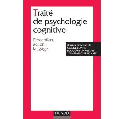 Traité de psychologie cognitive - Tome 1 - Perception, action, langage ...