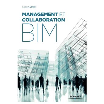 Management et collaboration BIM Management, organisation, processus et travail collaboratif en ...