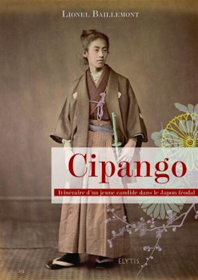 Cipango - itineraire d'un candide dans le japon feodal - broché ...