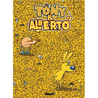 Tony et Alberto - Où est Tony ? Tome 10 - Tony et Alberto - Tome 10 ...