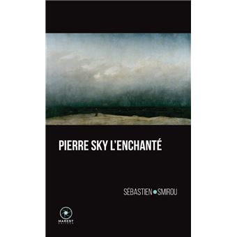 Pierre Sky l'Enchanté - broché - Sébastien Smirou - Achat Livre | fnac
