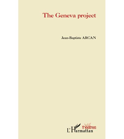 The Geneva project - broché - Jean Baptiste Arcan - Achat Livre | fnac