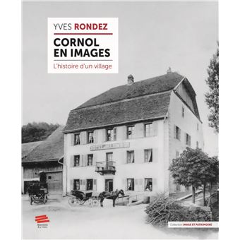 Cornol en images L'histoire d'un village - broché - Yves Rondez - Achat ...