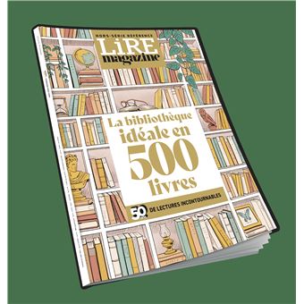 Lire Magazine HS Anniversaire : La Bibliothèque idéale en 500 livres ...
