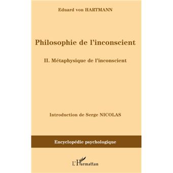 Philosophie de l'inconscient II. Métaphysique de l'inconscient Tome 2 ...