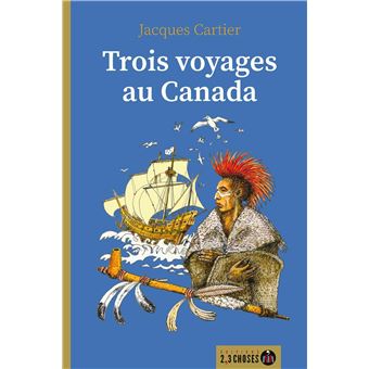 Trois voyages au Canada - broché - Jacques Cartier, Albert Serq - Achat ...