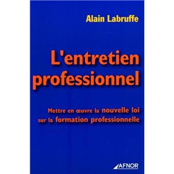 L'entretien professionnel.mettre en oeuvre la nouvelle loi sur la ...