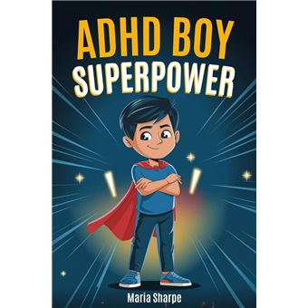 ADHD Boy Superpower: Inspiring stories for Unique Boys to Overcome ...