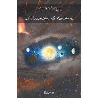 L'évolution de l’univers - broché - Jacques Tourigny - Achat Livre | fnac