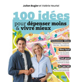 100 idées pour dépenser moins et vivre mieux - broché - Julian Bugier ...