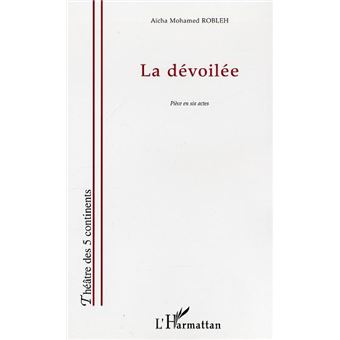 La dévoilée - broché - Aicha Mohamed Robleh - Achat Livre ou ebook | fnac