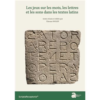 Les jeux sur les mots, les lettres et les sons dans les textes latins ...