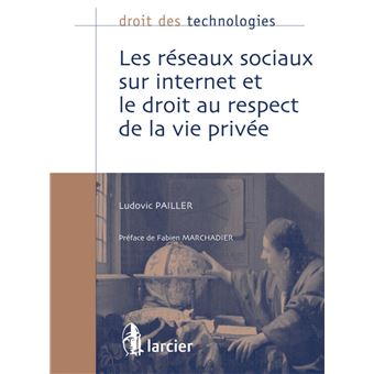 Les réseaux sociaux sur internet et le droit au respect de la vie ...