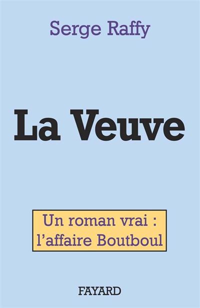 La Veuve Un roman vrai : l'affaire Boutboul - broché - Serge Raffy ...