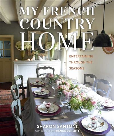 My French Country Home Entertaining Through the Seasons - ebook (ePub ...