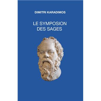 Le Symposion des sages - broché - Dimitri Karadimos - Achat Livre | fnac