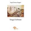 Songe à la brune - broché - Ingrid Botiaux Ruggeri - Achat Livre | fnac
