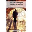 Des Vacances Pas Comme Les Autres - broché - Anne Philippe, Pierre ...