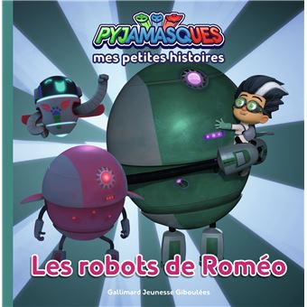 Les Pyjamasques - Pyjamasques - Les robots de Roméo - Racioppo Romuald ...