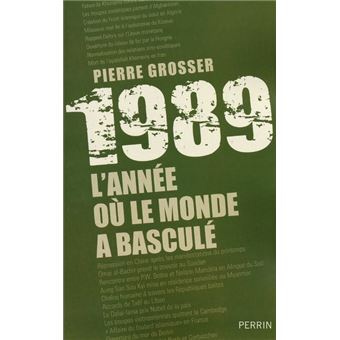 1989 : l'année où le monde a basculé - broché - Pierre Grosser - Achat ...