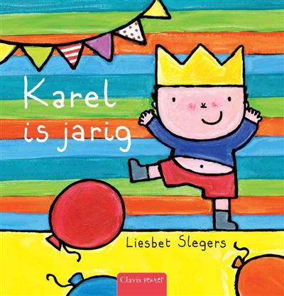 Clavis Peuter - Karel is jarig - Liesbet Slegers - cartonné - Achat Livre | fnac