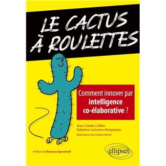 Le cactus à roulettes - Comment innover par intelligence co-élaborative ...