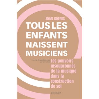 Tous les enfants naissent musiciens - broché - Joan Koenig, Cédric Weis ...