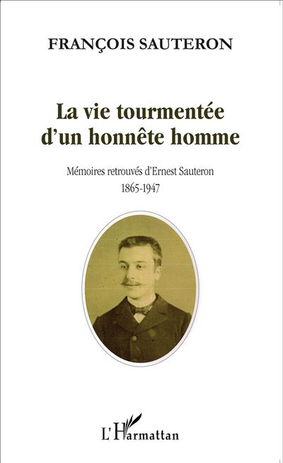 La vie tourmentée d'un honnête homme Mémoires retrouvées d'Ernest ...