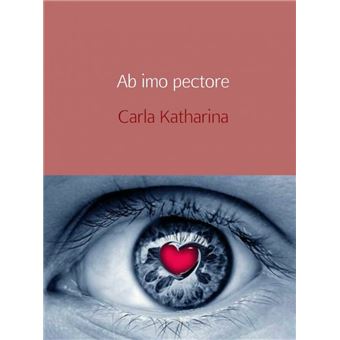 Ab imo pectore 1 - cartonné - Carla Katharina - Achat Livre | fnac