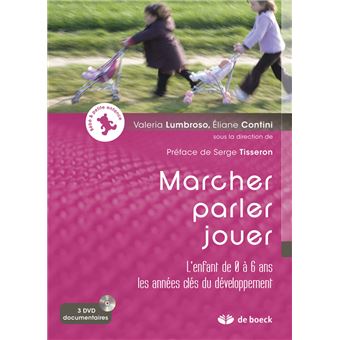 Marcher, parler, jouer L'enfant de 0 à 6 ans, les années clés du ...