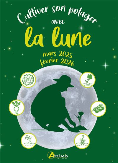 Cultiver son potager avec la lune mars 2025 - février 2026 - broché - Alice Delvaille - Achat ...