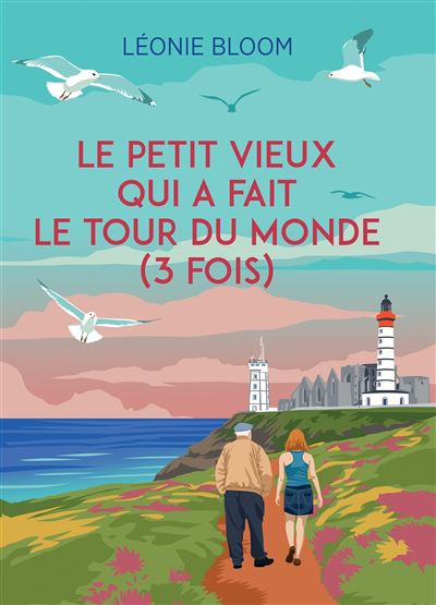Le petit vieux qui a fait le tour du monde (3 fois) - broché - Léonie ...