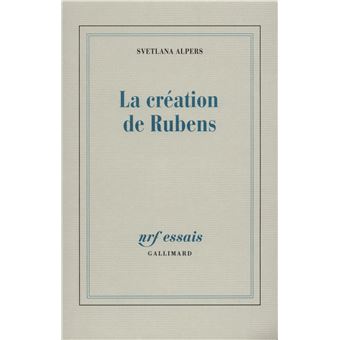 La Création de Rubens - broché - Svetlana Alpers, Jean-François Sené ...