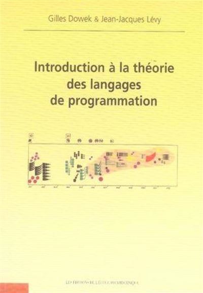 Introduction à la théorie des langages de programmation - broché - Gilles Dowek, Jean-Jacques ...