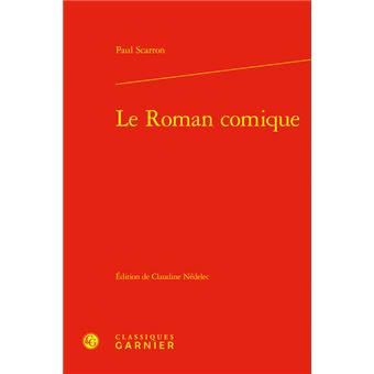 Le Roman comique - relié - Christian Biet, Paul Scarron, Claudine ...