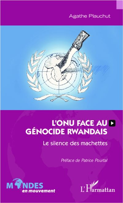 L'ONU face au génocide rwandais Le silence des machettes - broché ...