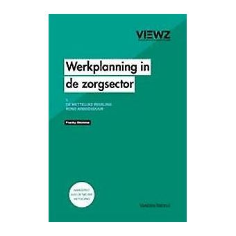 Werkplanning in de zorgsector - de wettelijke regeling rond arbeidsduur ...