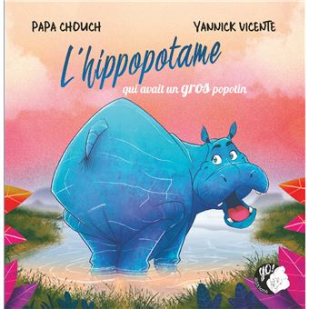 L'hippopotame qui avait un gros popotin - cartonné - Papa Chouch ...