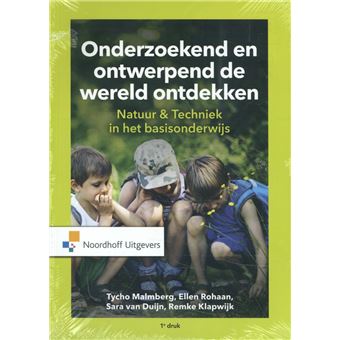 Onderzoekend en ontwerpend de wereld ontdekken natuur & techniek in het ...