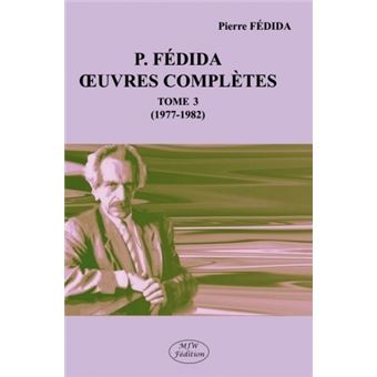 P. Fédida – Œuvres complètes tome 3 (1977-1982) Tome 3 - broché ...