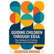 Guiding Children Through Emotionally Based School Avoidance ( EBSA ...
